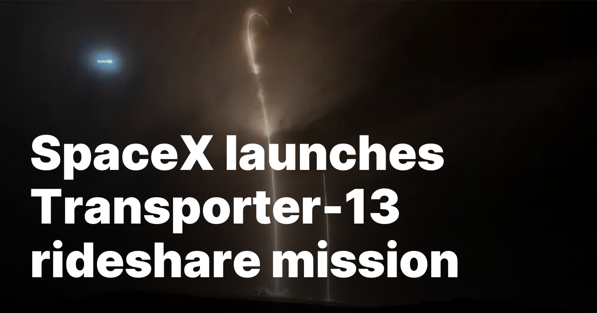 Transporter-13 rideshare mission successfully launched by SpaceX - Hawkdive.com