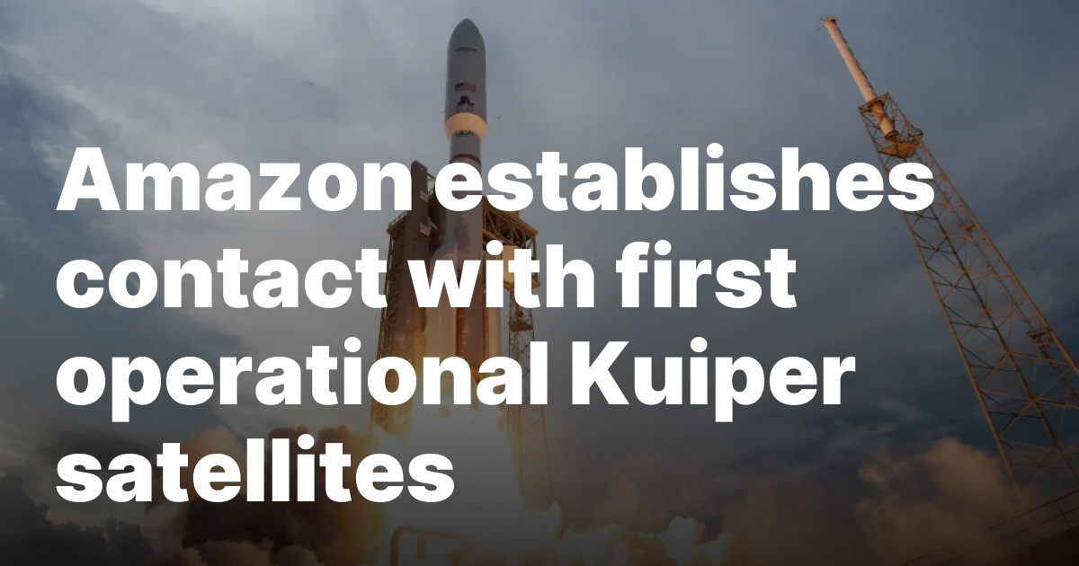 Amazon Communicates with Initial Active Kuiper Satellites Successfully ...
