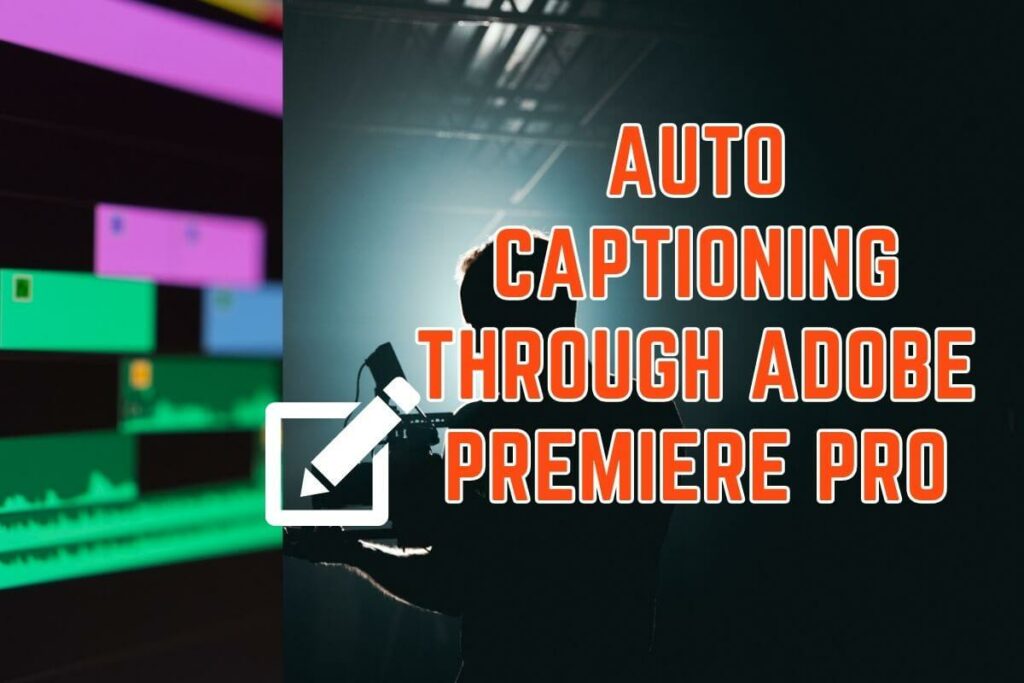 Auto Captioning through Adobe Premiere Pro