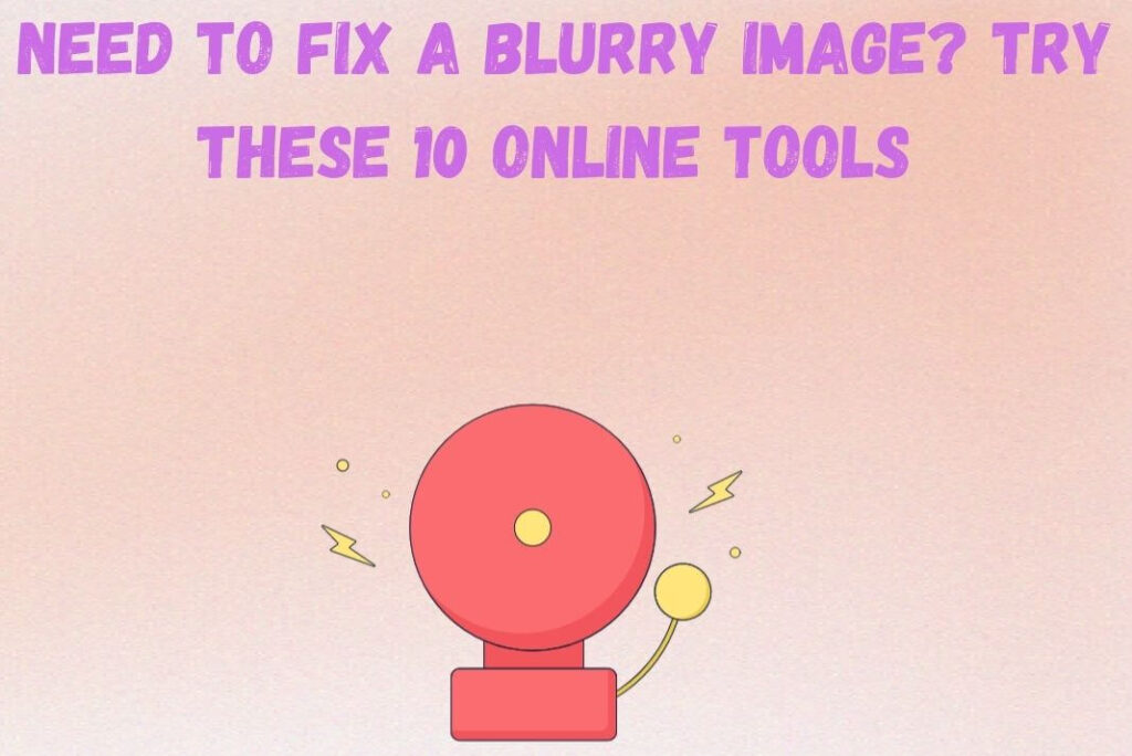 Need To Fix A Blurry Image? Try These 10 Online Tools - Hawkdive.com