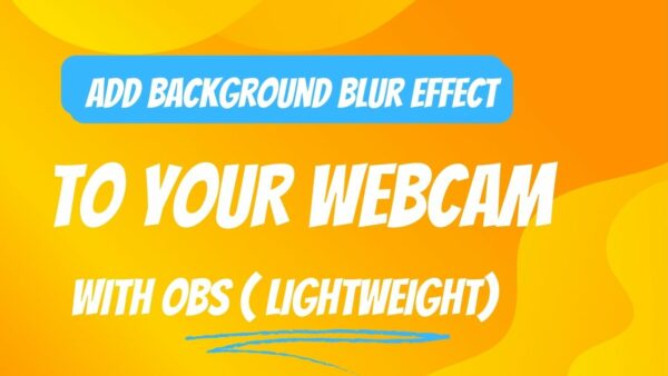 Add Background Blur Effect To Your Webcam With OBS [Lightweight] - Hawkdive.com