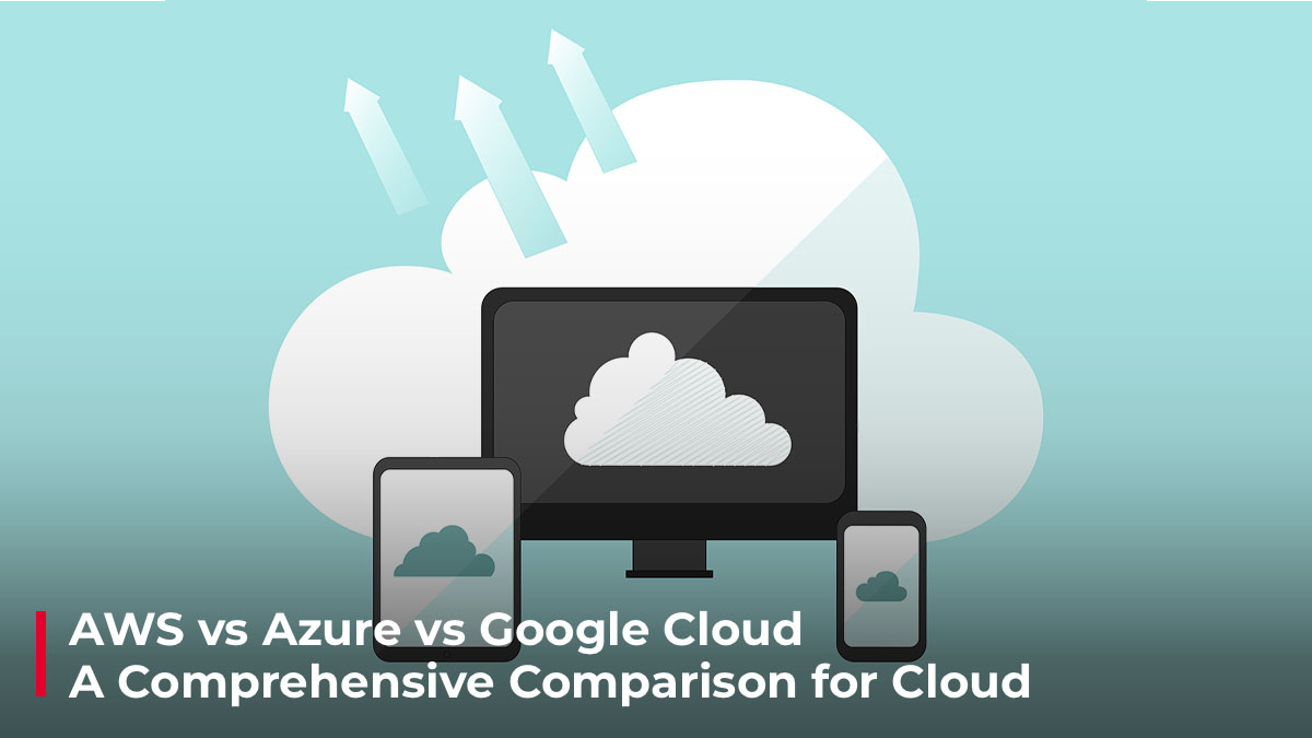 Comparing AWS, Azure, Google Cloud for Application Development - Hawkdive.com