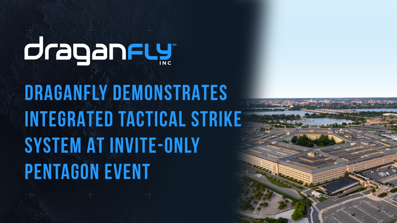 Draganfly Showcases Tactical Strike System at Exclusive Pentagon Event ...