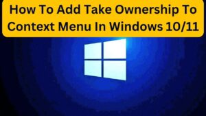 How To Add Take Ownership To Context Menu In Windows 10/11 - Hawkdive.com