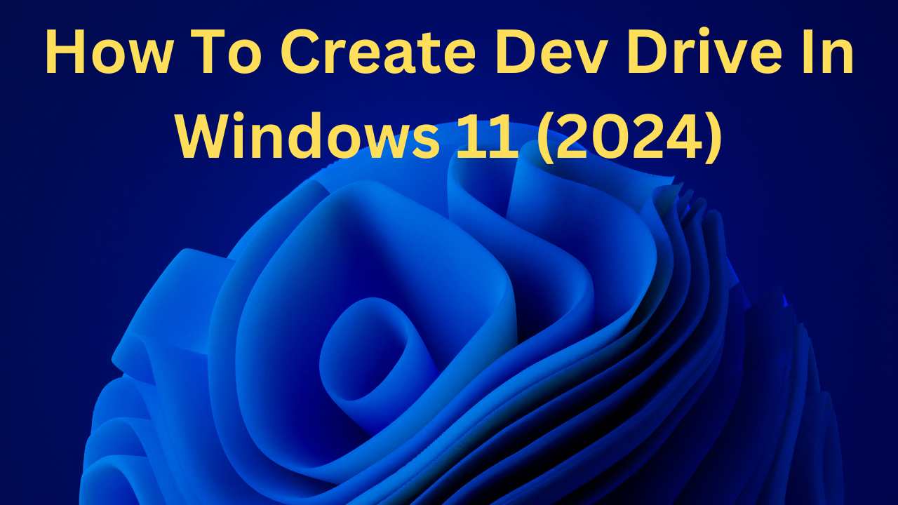 How To Create Dev Drive In Windows 11 - Hawkdive.com