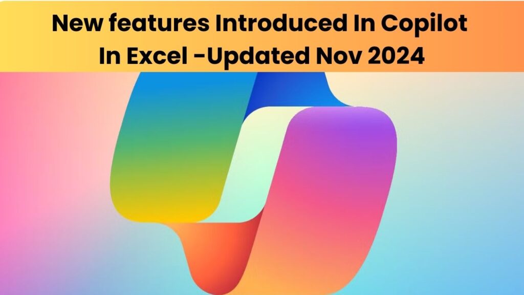 10 New features Introduced In Copilot In Excel -Updated Nov 2024 ...